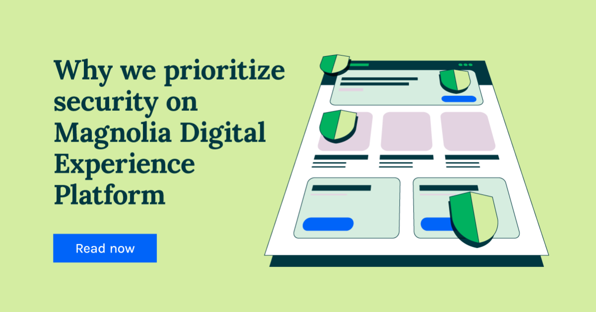 Why we prioritize security on Magnolia Digital Experience Platform | Magnolia Headless CMS